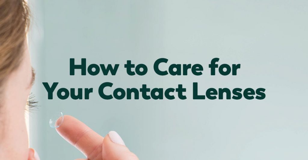 How to Care for Your Contacts – Cleaning, Storing & Wearing Lenses