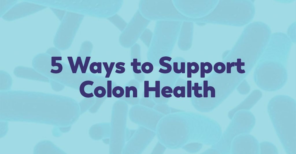 5 Things That May Help to Support Colon Health - Healthy Concepts with ...