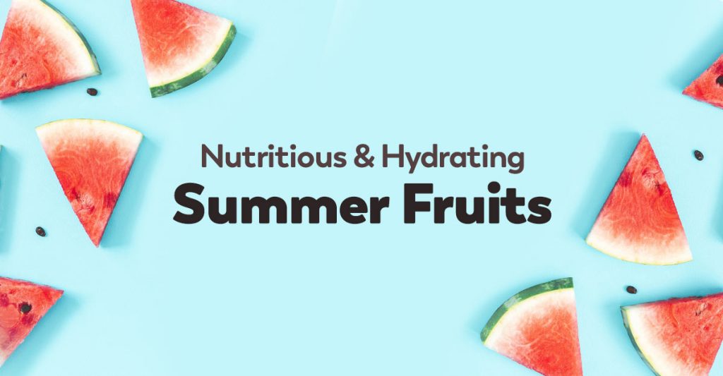 Most Nutritious and Hydrating Fruits for Summer - Healthy Concepts with ...